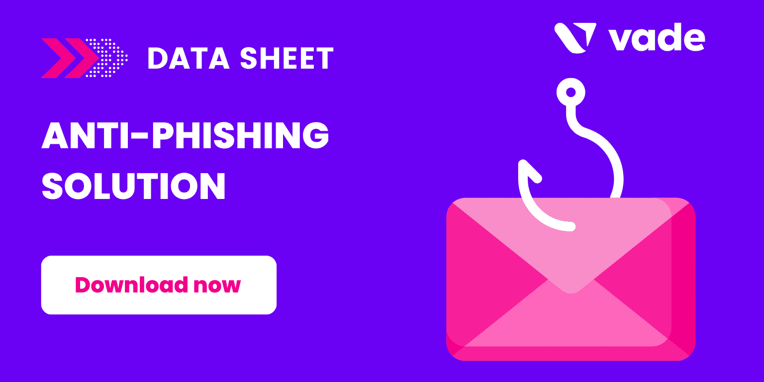 Learn about Vade's Anti-Phishing Solution - Datasheet