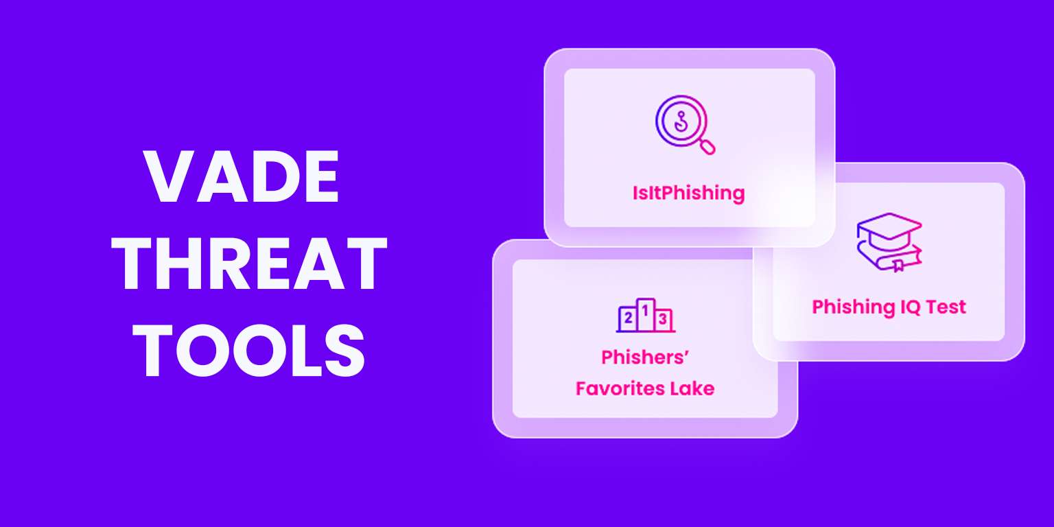Vade Threat Tools: Protect Against Malicious Attacks