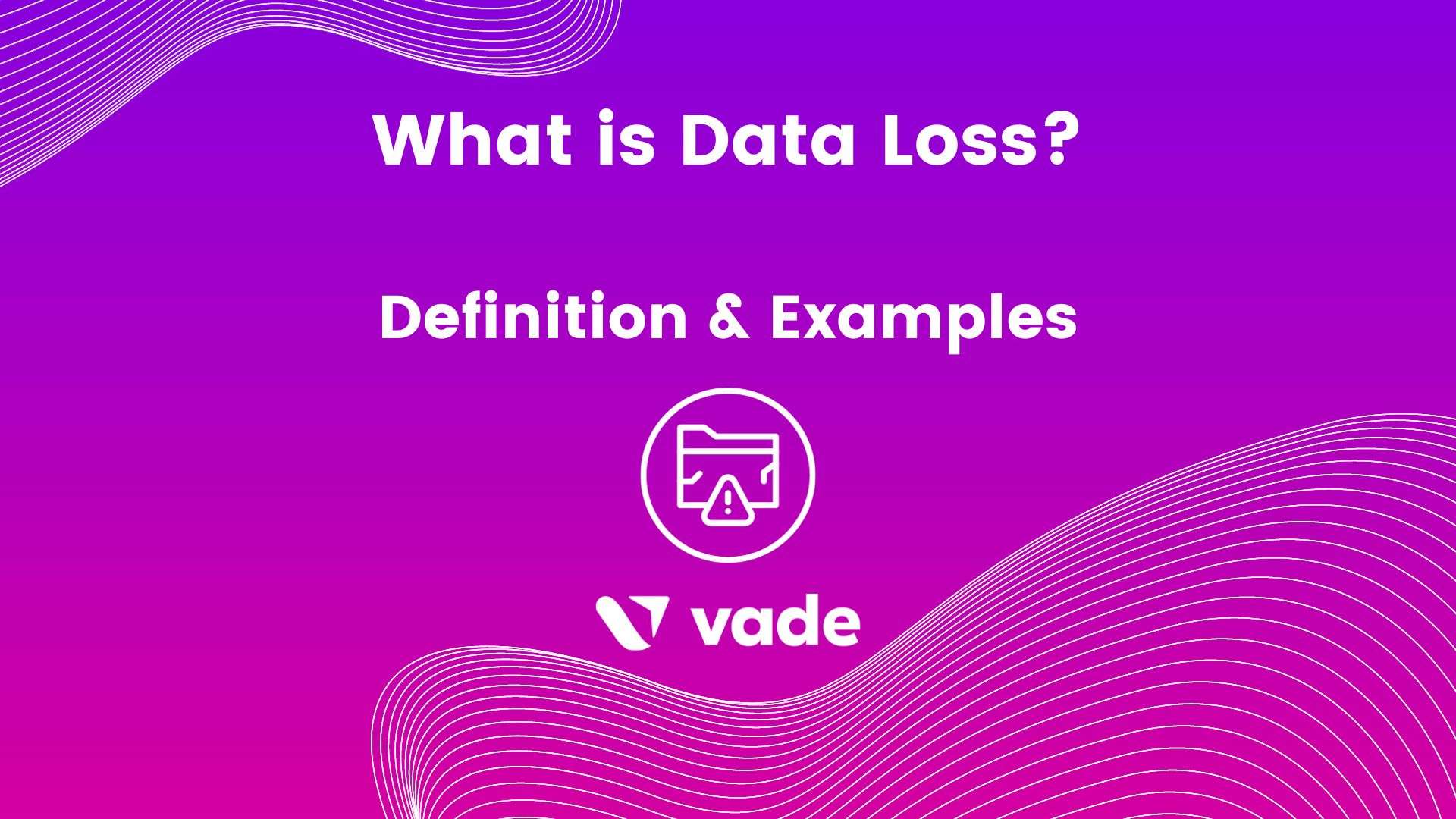 What is Data Loss? Definition & Examples | Vade What is Data Loss? Definition & Examples | Vade